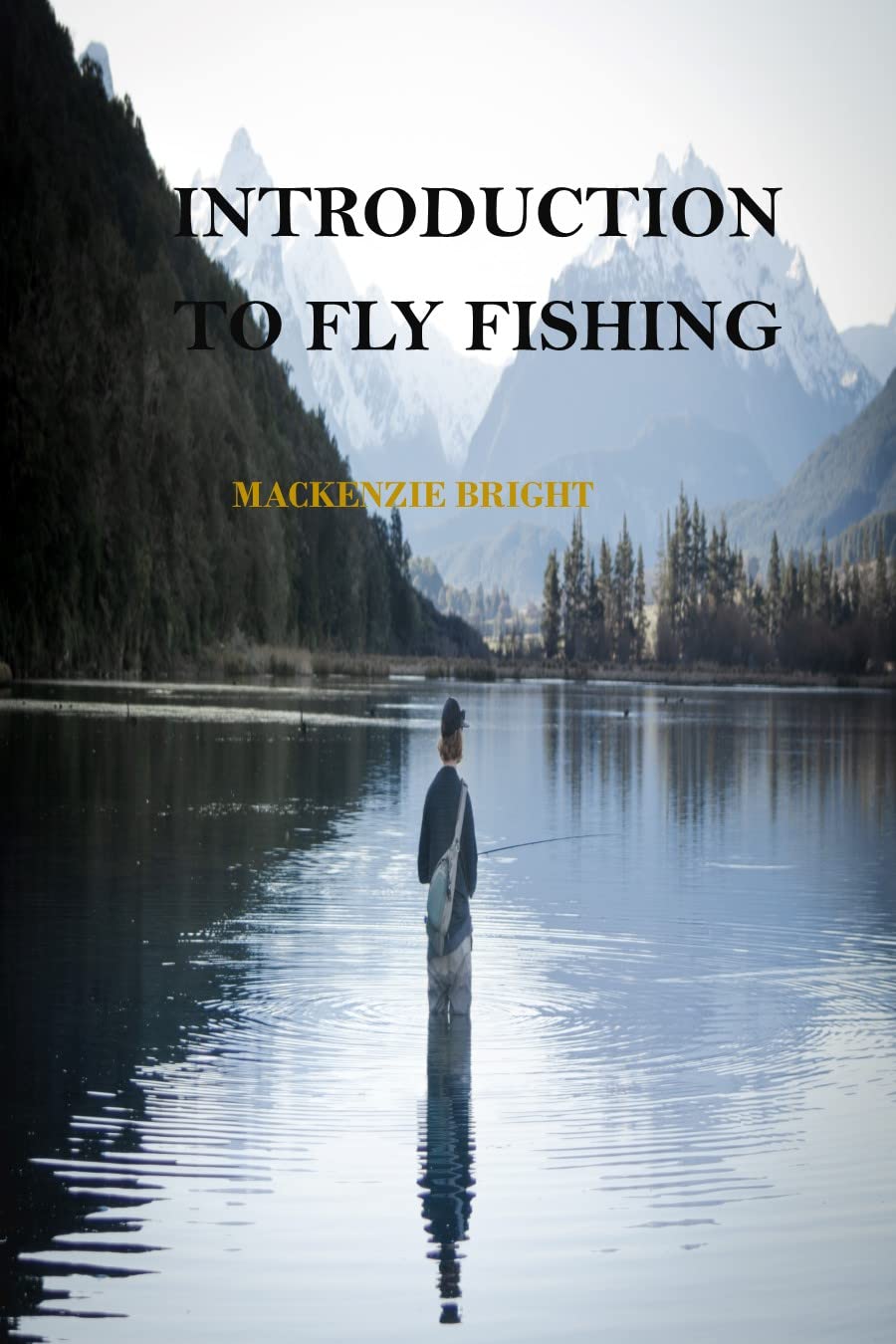 Amazon.com: INTRODUCTION TO FLY FISHING eBook : BRIGHT, MACKENZIE ...