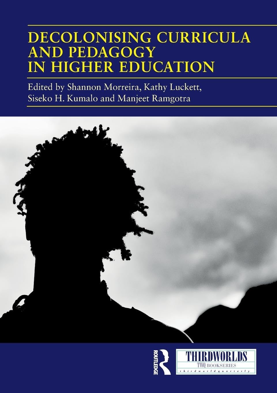 Decolonising Curricula and Pedagogy in Higher Education (ThirdWorlds ...