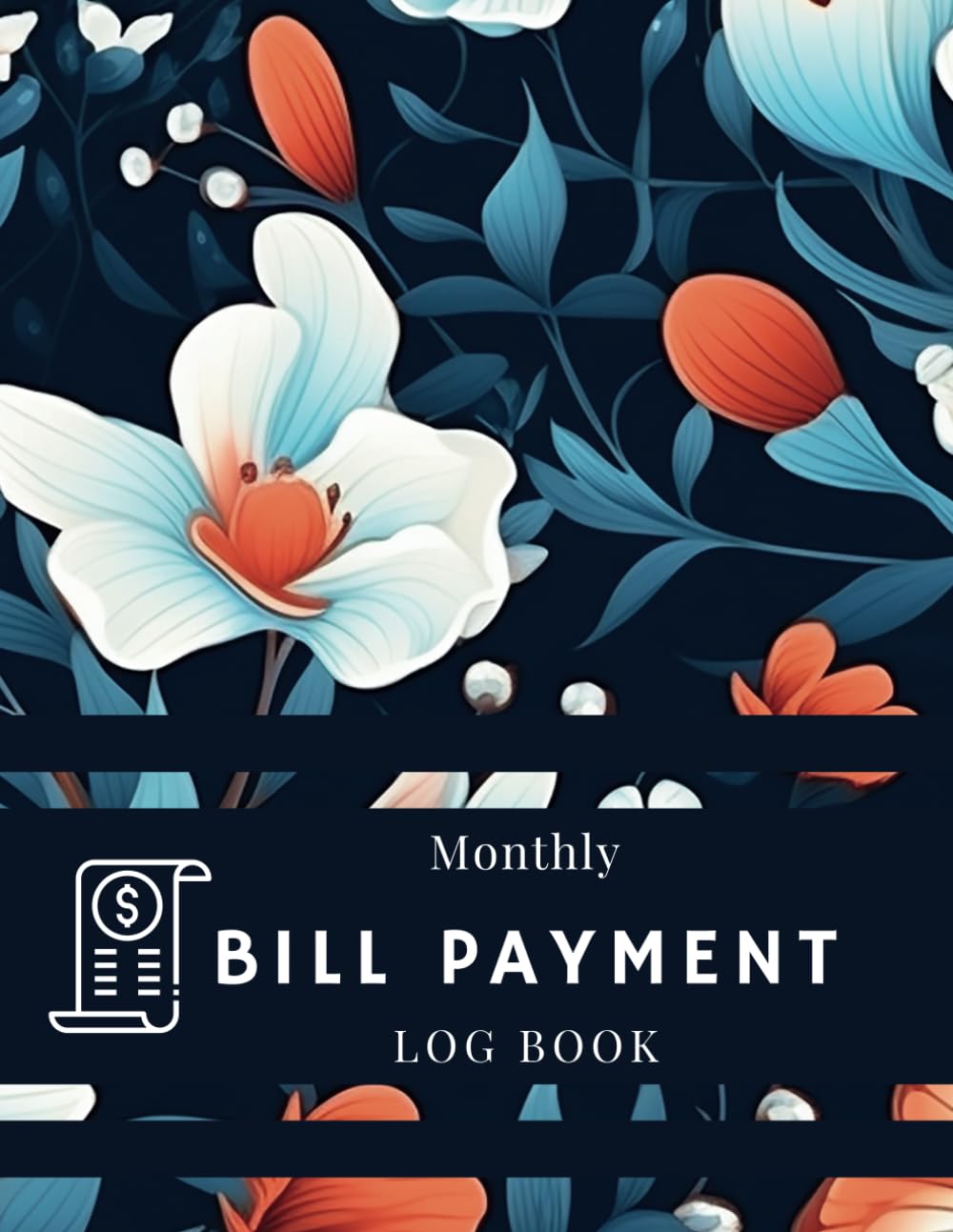 Monthly Bill Payment Log Book: ( 120 Pages "8.5x11" Inches ) Bill ...