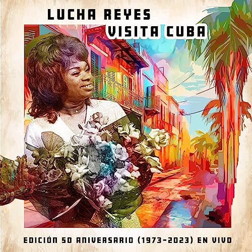 Lucha Reyes Visita Cuba (Edición 50º Aniversario 1973-2023, En Vivo ...