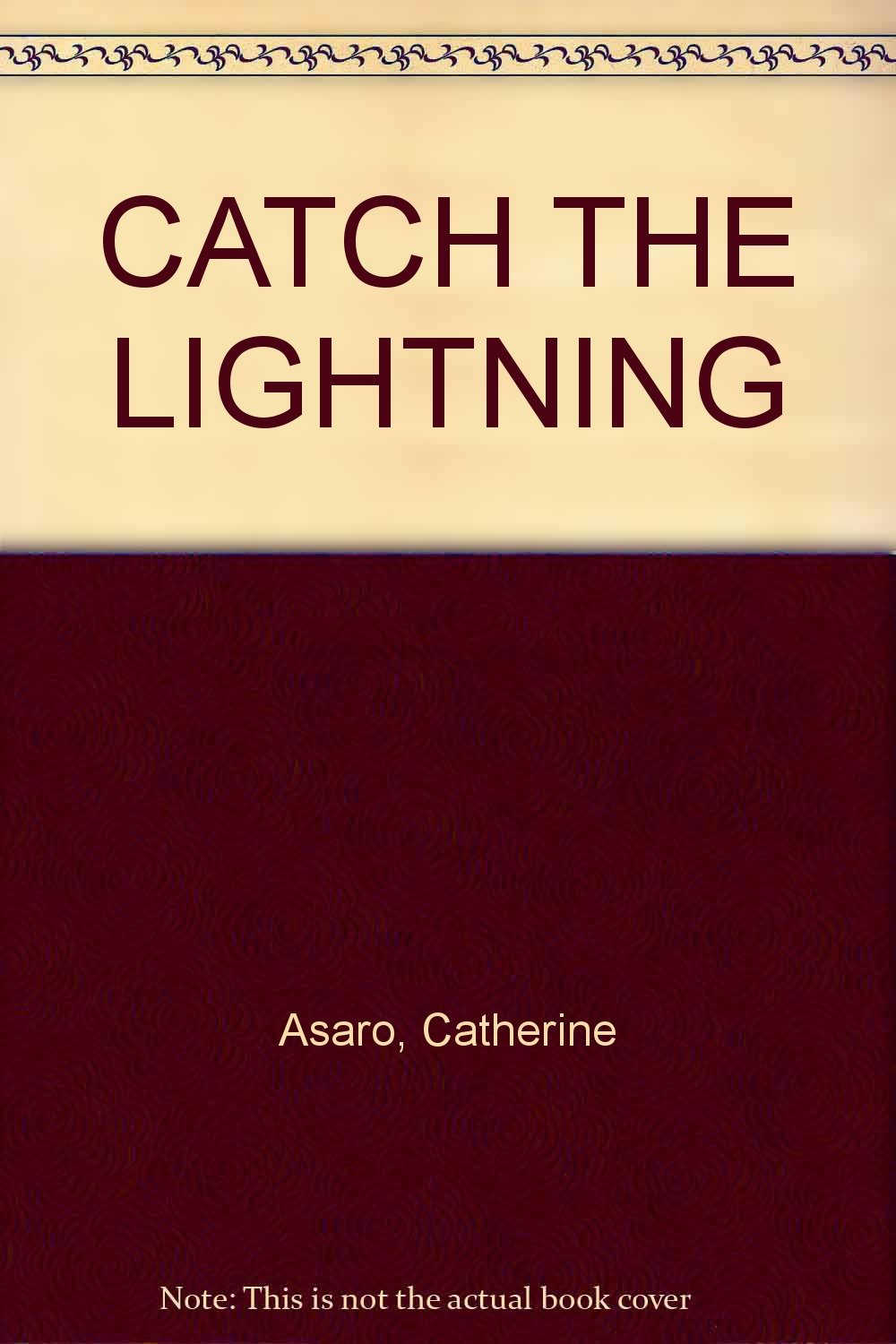 CATCH THE LIGHTNING: Asaro, Catherine: Amazon.com: Books