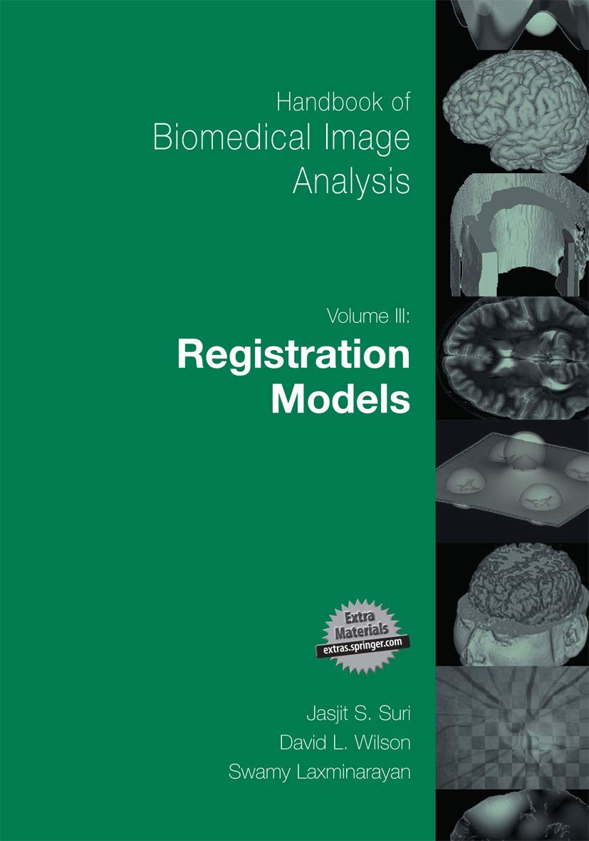 Handbook of Biomedical Image Analysis: Volume 3: Registration Models ...