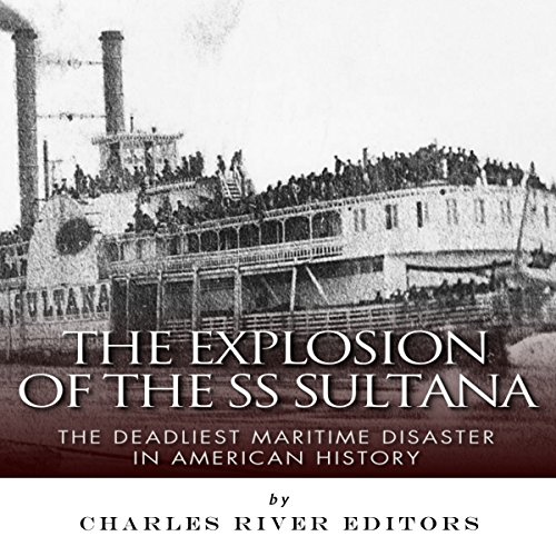 Amazon.com: The Explosion of the SS Sultana: The Deadliest Maritime ...