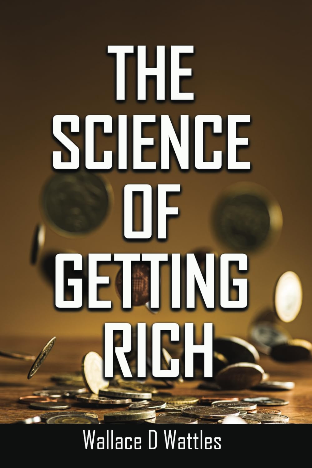 The Science of Getting Rich: Wattles, Wallace D, Wattles, Wallace D ...