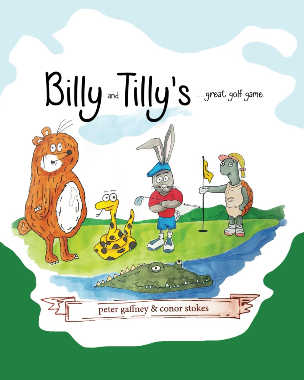 Billy and Tilly's Great Golf Game: Gaffney, Mr Peter, Stokes, Mr Conor ...