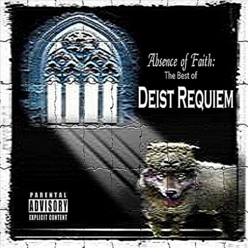 Play Absence of Faith: The Best of Deist Requiem by Deist Requiem on ...