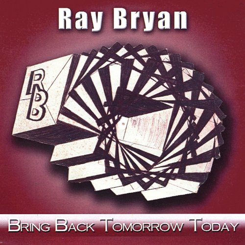 Amazon.com: Bring Back Tomorrow Today : Ray Bryan: Digital Music