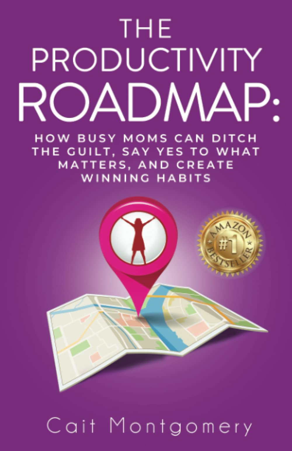 The Productivity Roadmap: How Busy Moms Can Ditch the Guilt, Say Yes to ...