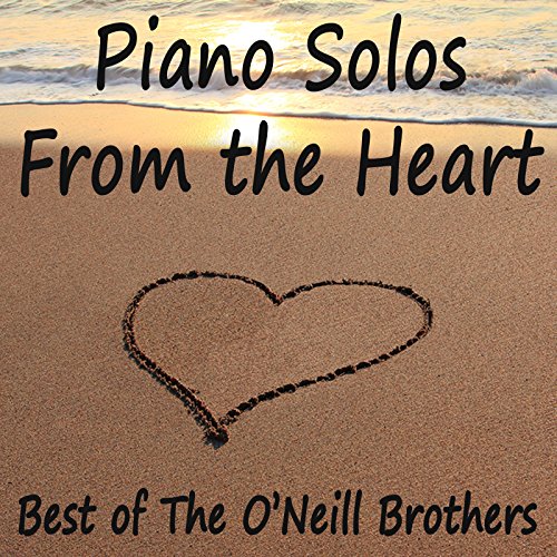 Piano Solos From the Heart - Best of The O'Neill Brothers by The O ...