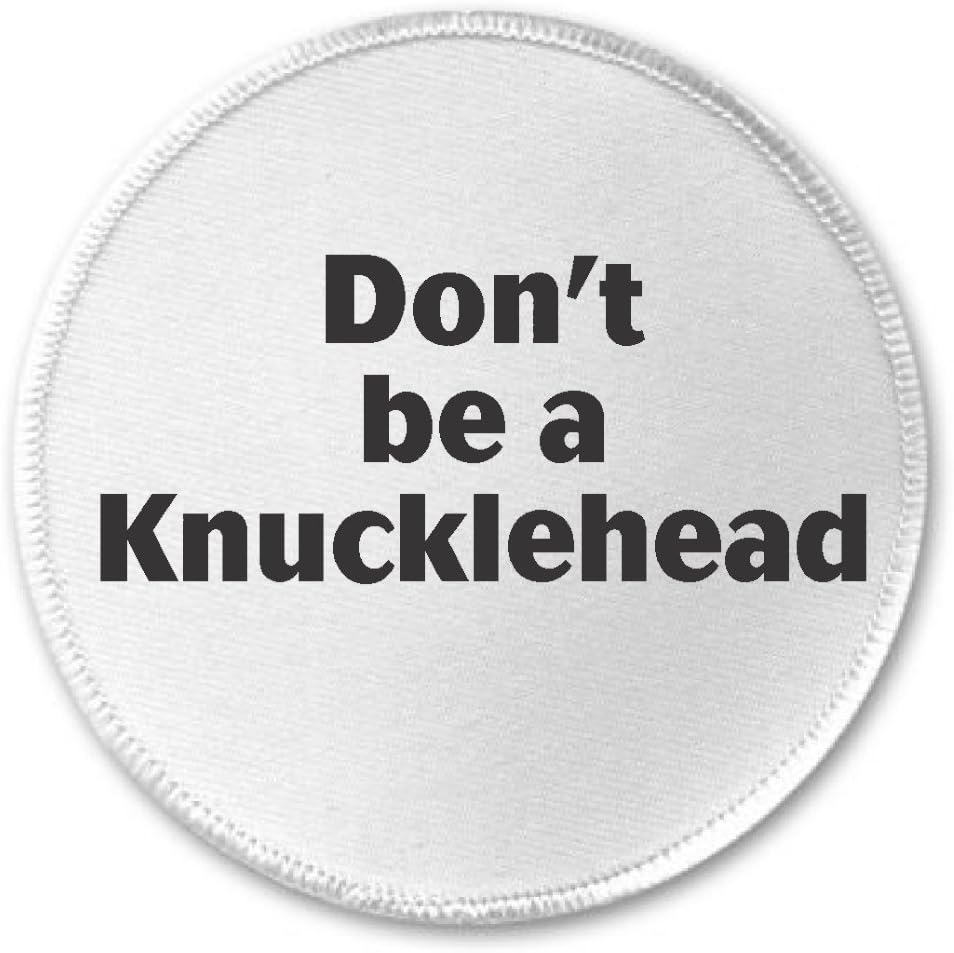 Amazon.com: Don't be a Knucklehead 3" Sew On Patch : Clothing, Shoes ...