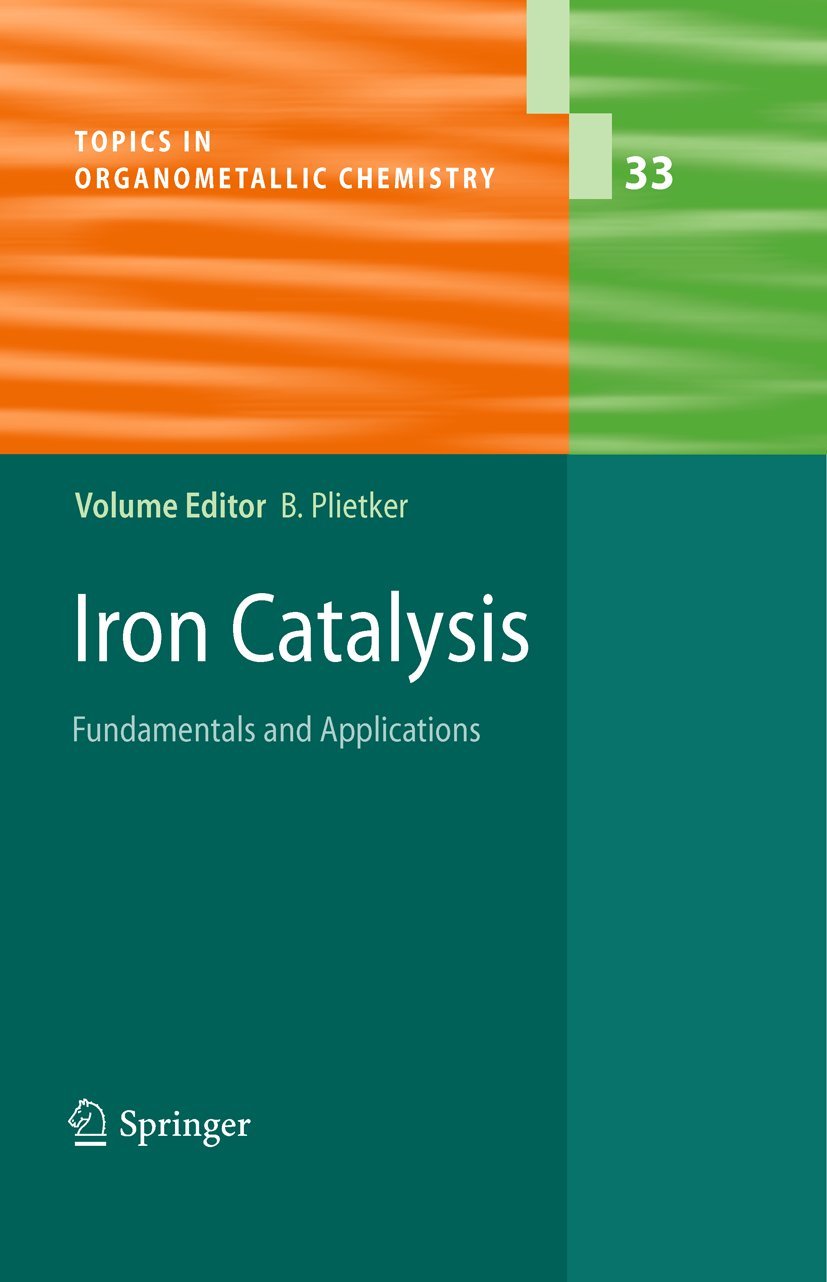 Iron Catalysis: Fundamentals and Applications (Topics in Organometallic ...