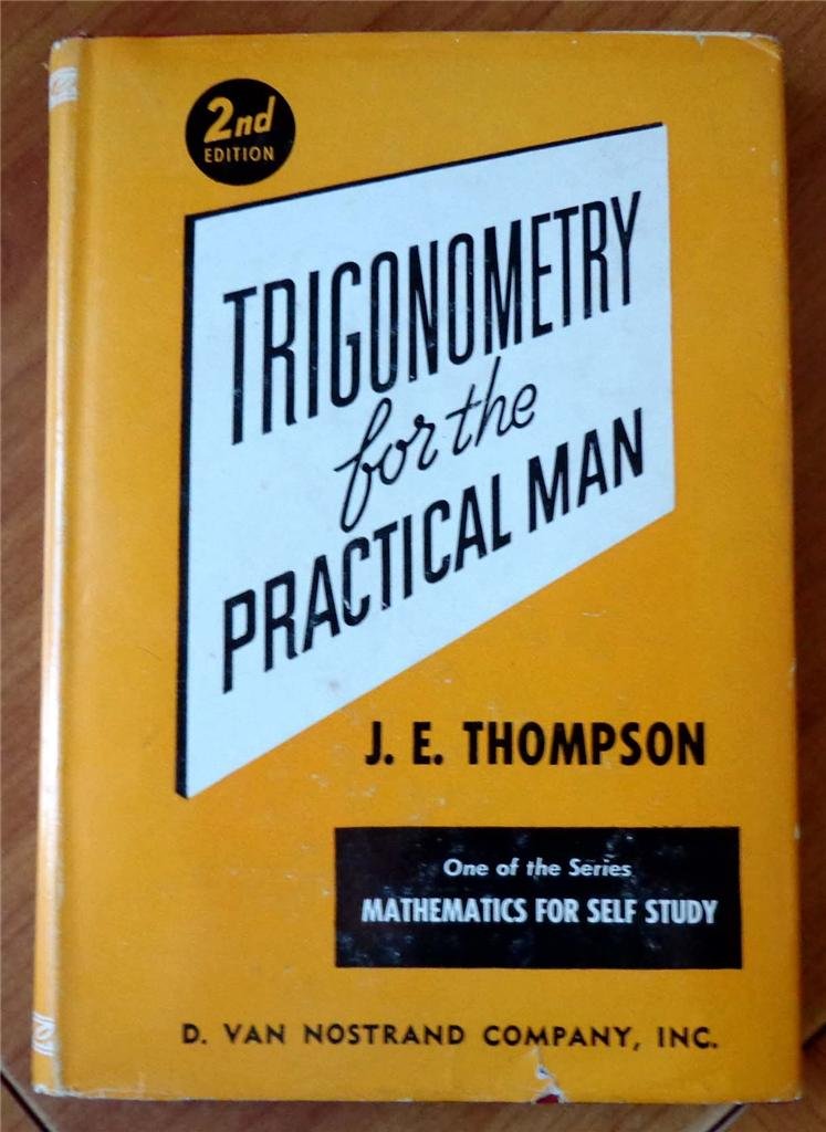 Trigonometry for the Practical Man (Mathmatics for Self Study Series ...
