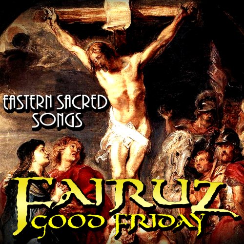 Amazon.com: Good Friday - Eastern Sacred Songs : Fairuz: Digital Music