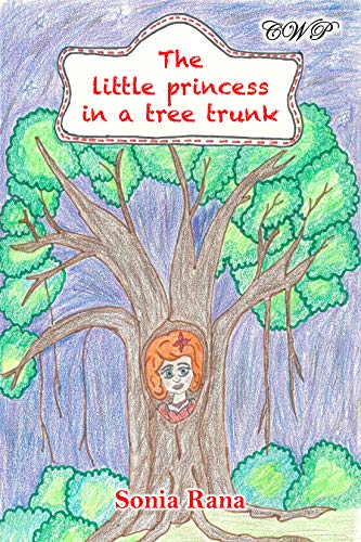 The Little Princess in a Tree Trunk (Children Book) eBook : Rana, Sonia ...
