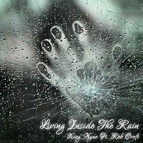 Play Living Inside the Rain by Kingnyne feat. Rob Croft on Amazon Music