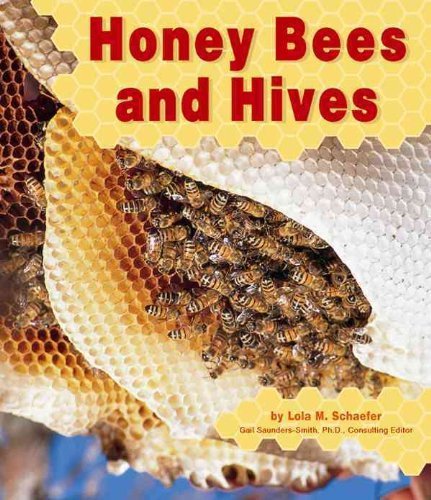 Honey Bees and Hives (Pebble Books): Schaefer, Lola M., Saunders-Smith ...