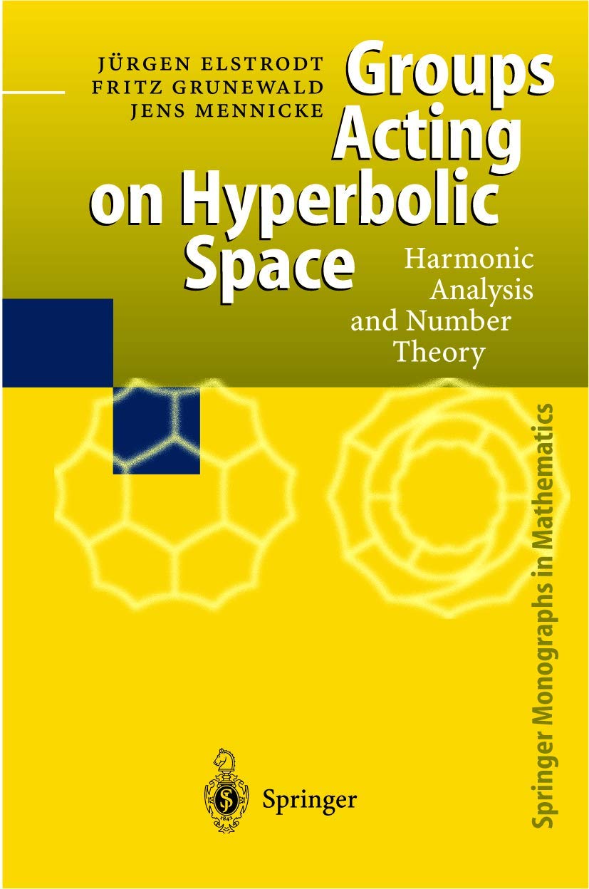 Groups Acting on Hyperbolic Space: Harmonic Analysis and Number Theory ...