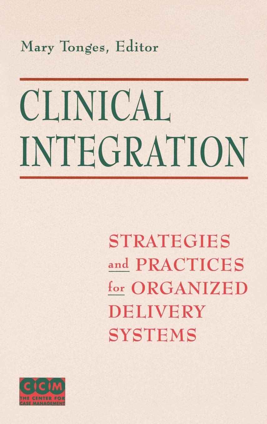Clinical Integration: Strategies and Practices for Organized Delivery ...
