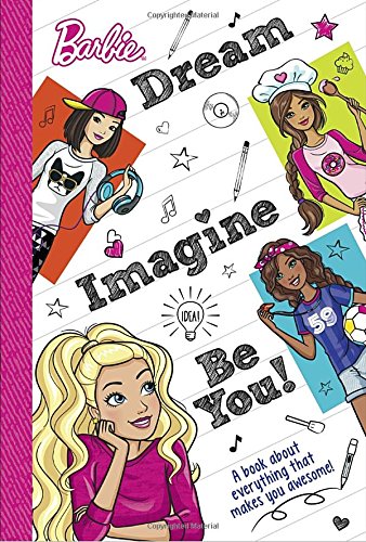 Dream, Imagine, Be You (Barbie): A Book About Everything That Makes You ...
