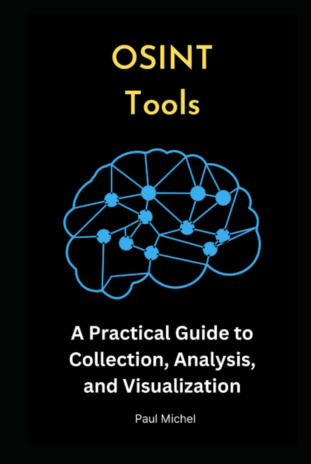 OSINT Tools: A Practical Guide to Collection, Analysis, and ...