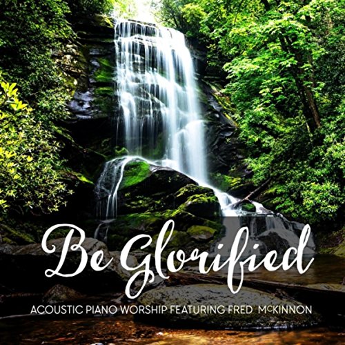 Spiele Be Glorified von Fred Mckinnon auf Amazon Music ab