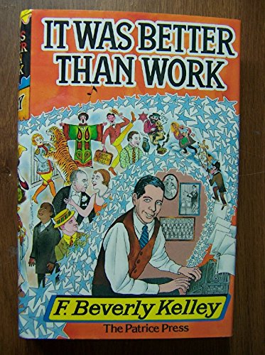 It Was Better Than Work: Kelley, Francis Beverly: 9780935284256: Amazon ...