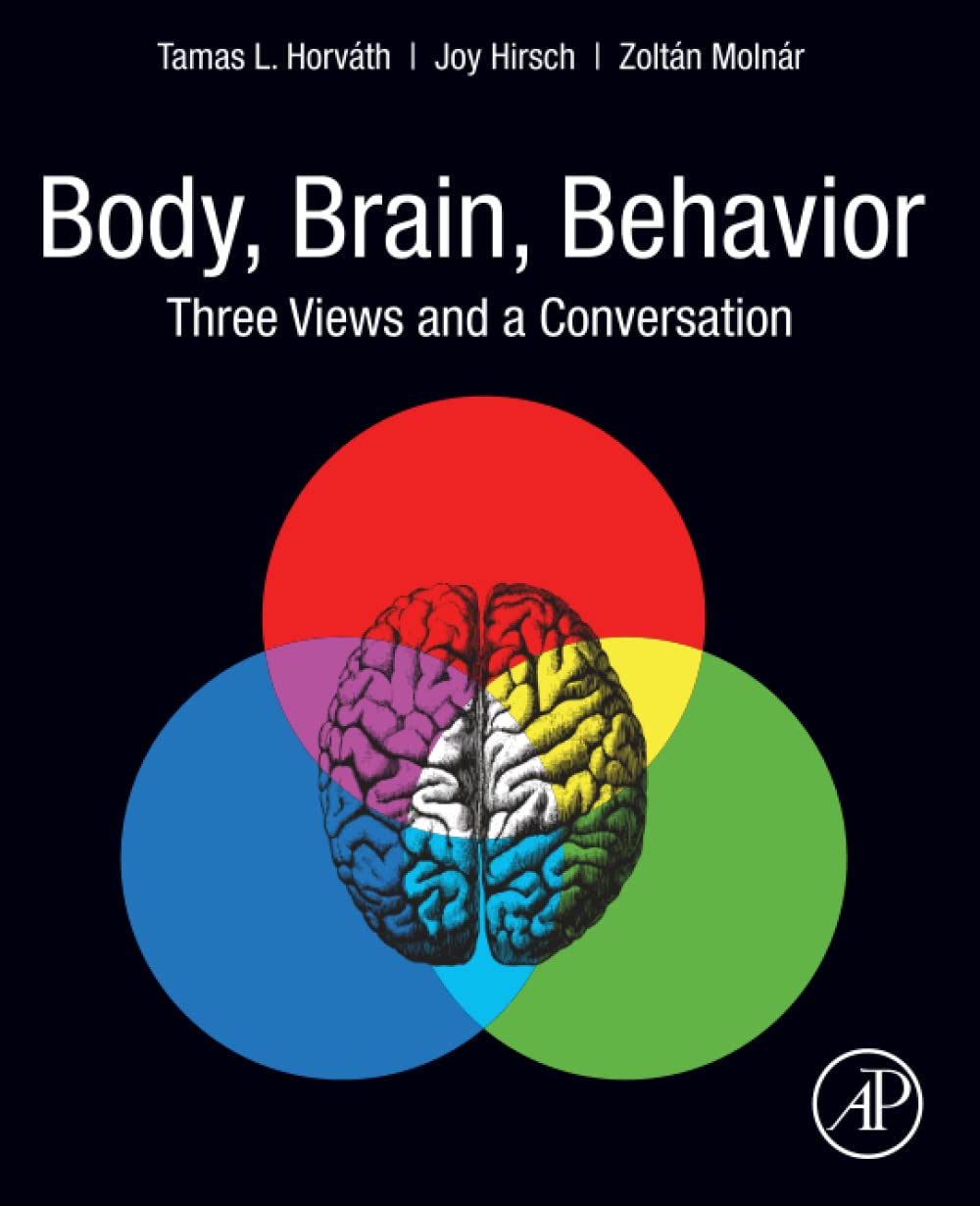 Body, Brain, Behavior: Three Views and a Conversation [Paperback ...