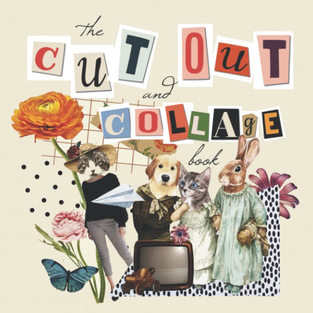 The Cut Out And Collage Book: One-Sided Decorative Art for Cut and ...