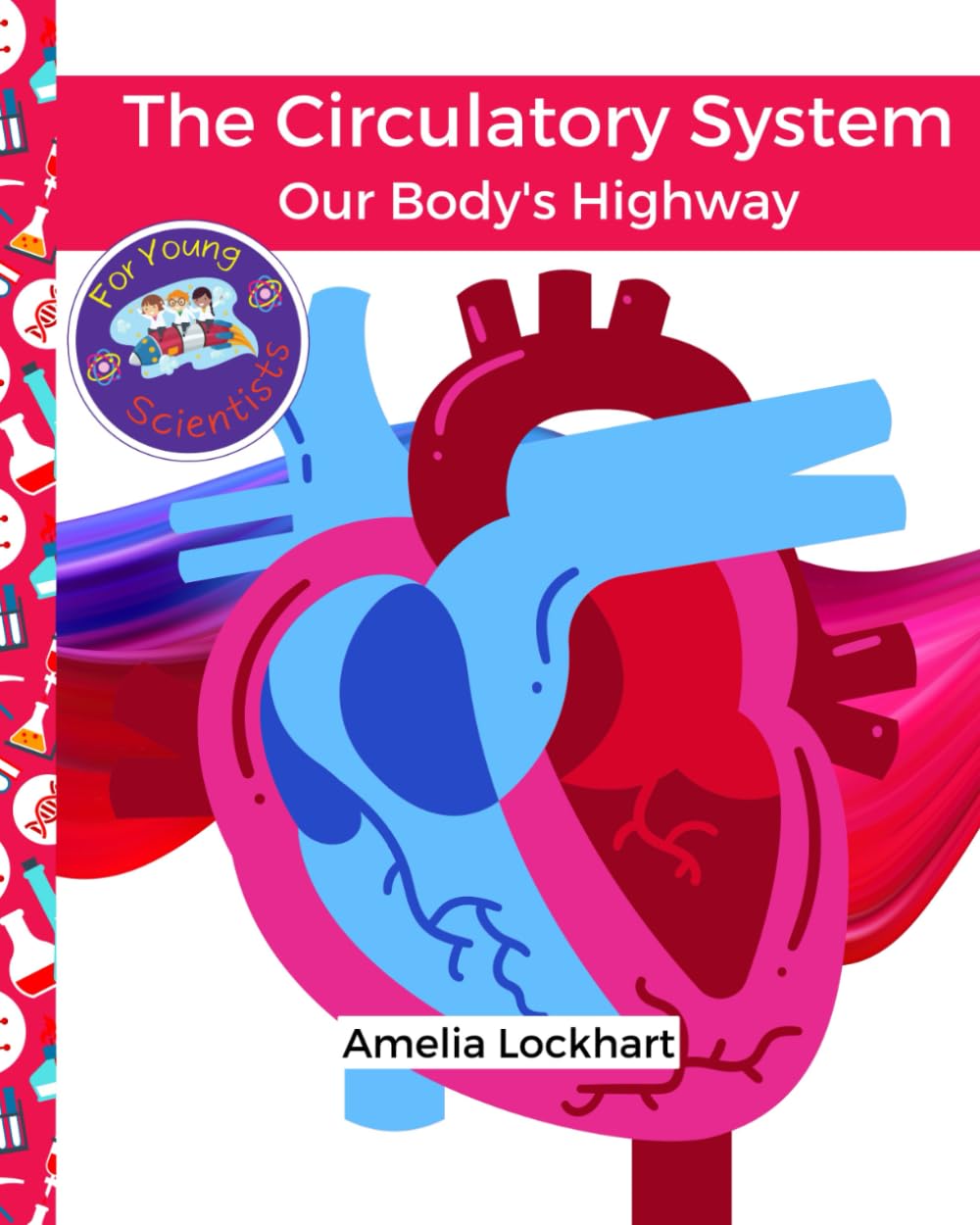 The Circulatory System: Our Body's Highway (The Human Body Systems for ...