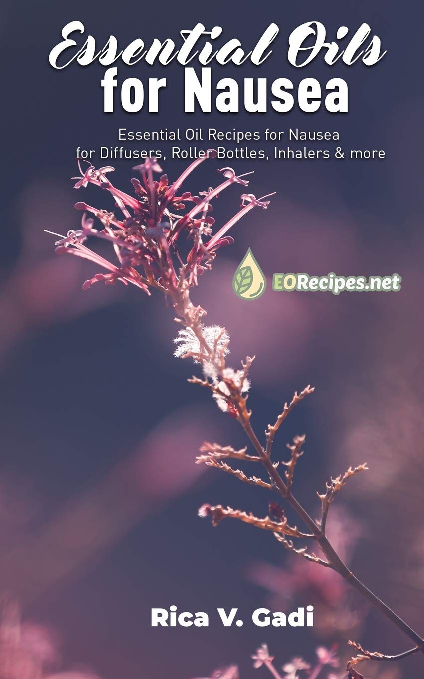 Essential Oils for Nausea: Essential Oil Recipes for Nausea for ...