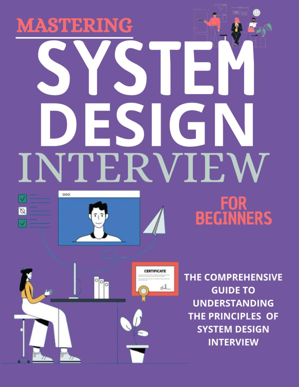 Mastering System Design Interview For Beginners : The Comprehensive Guide To Understanding The ...