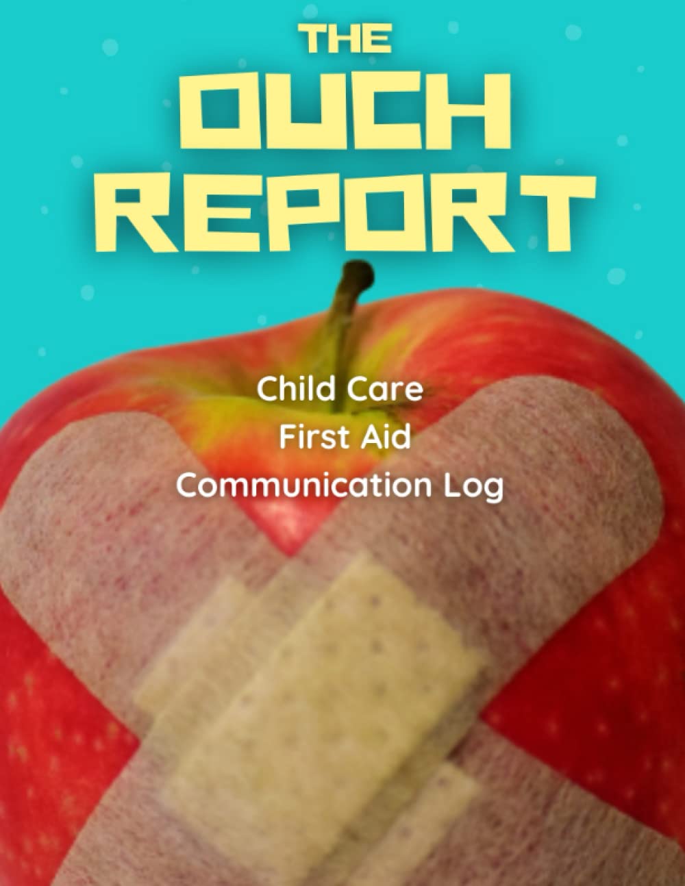 The Ouch Report: Childcare First Aid Communication Log (After School ...