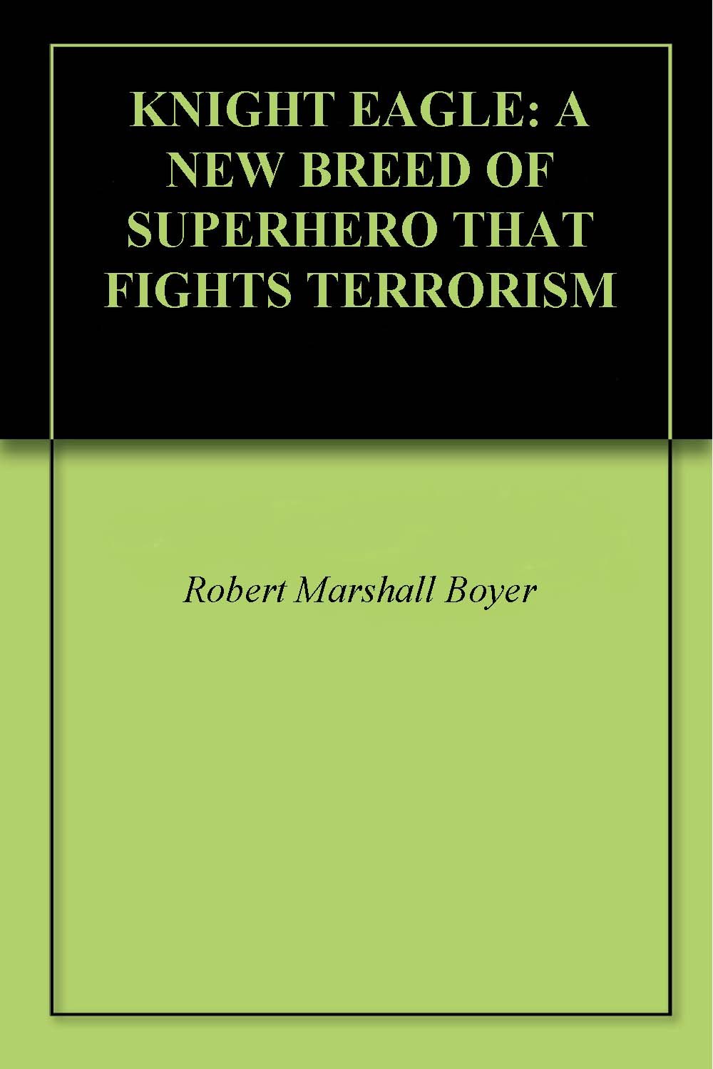 Amazon.com: KNIGHT EAGLE: A NEW BREED OF SUPERHERO THAT FIGHTS ...