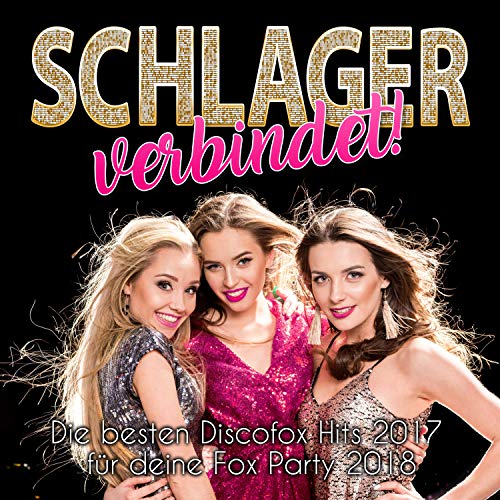 Play Schlager verbindet! Die besten Discofox Hits 2017 für deine Fox ...