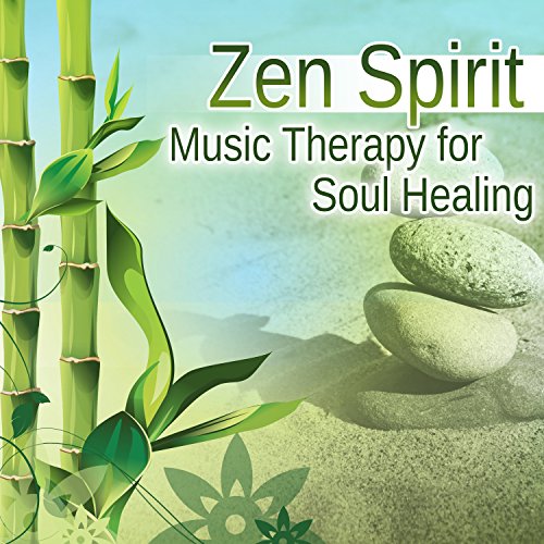 Play Zen Spirit: Music Therapy for Soul Healing, Calming New Age for ...