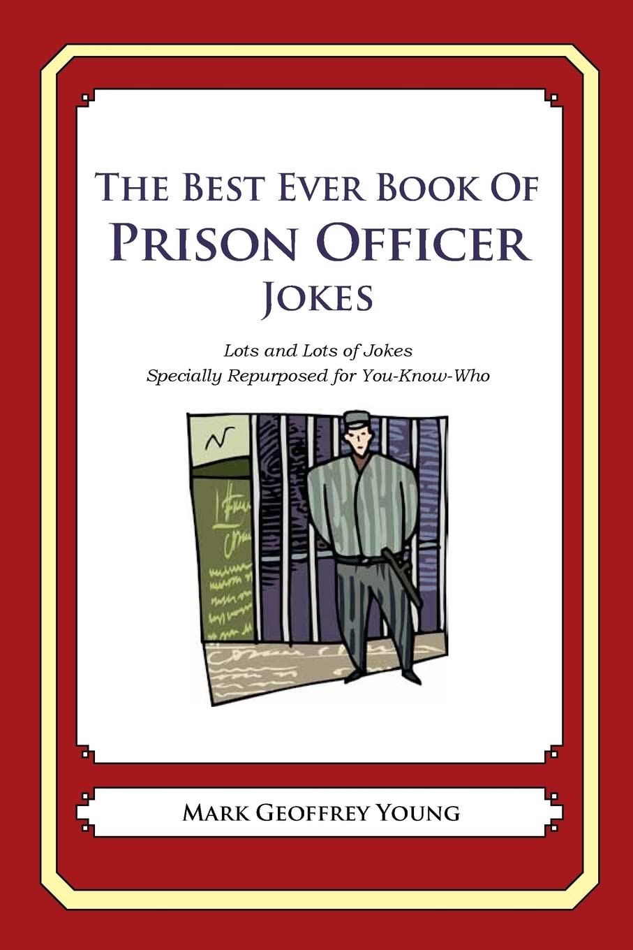 The Best Ever Book of Prison Officer Jokes: Lots and Lots of Jokes ...