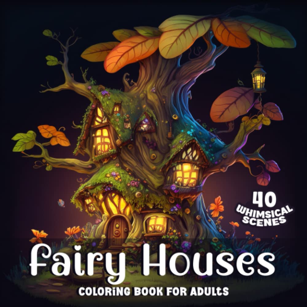 Fairy Houses Coloring Book for Adults: Fantasy Fairy Homes for ...
