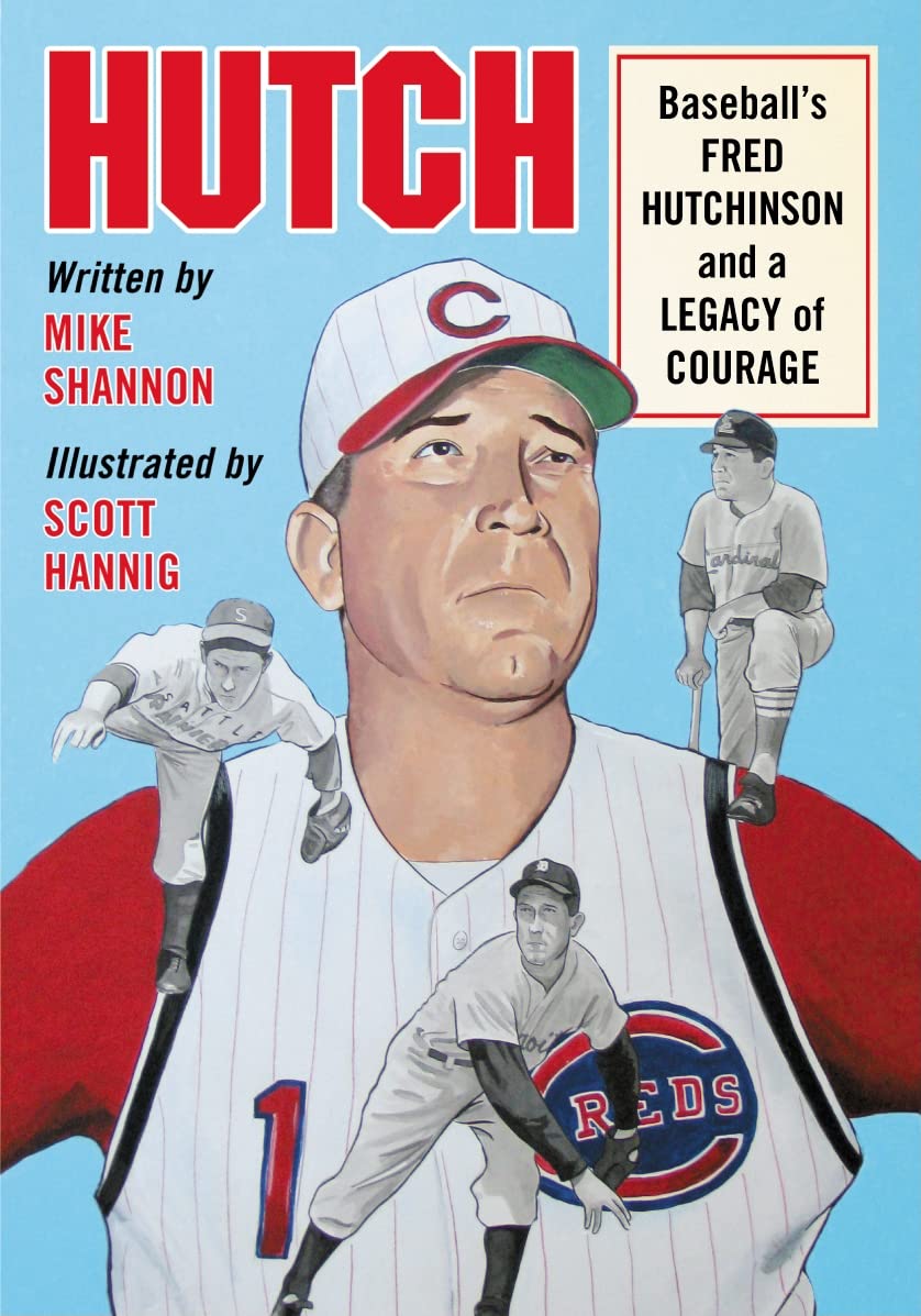 Hutch: Baseball's Fred Hutchinson and a Legacy of Courage: Shannon ...