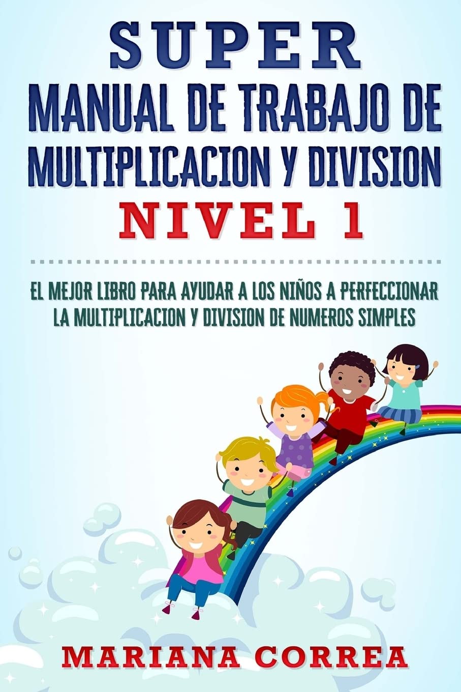 SUPER MANUAL DE TRABAJO DE MULTIPLICACION y DIVISION: EL MEJOR LIBRO ...