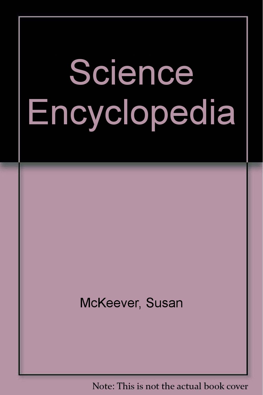 Science Encyclopedia: McKeever, Susan: 9780751608052: Amazon.com: Books