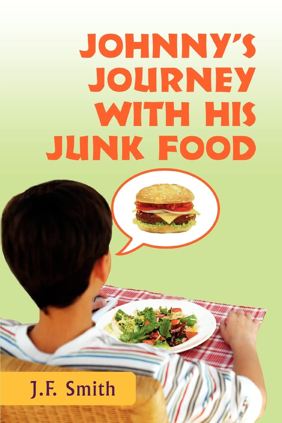 Johnny's Journey with his Junk Food: Smith, Jason: 9780595442942 ...