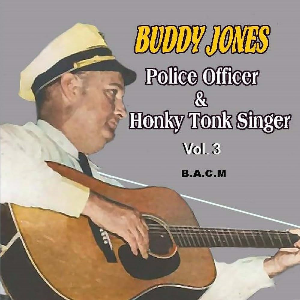 B.A.C.M. Records - Buddy Jones ~ Police Officer & Honky Tonk Singer ...