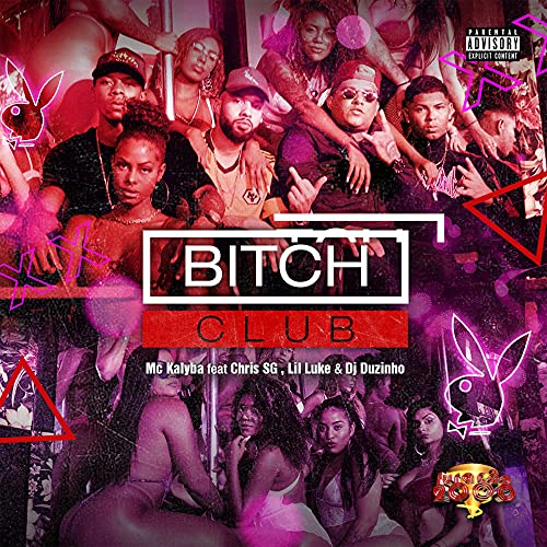 Bitch Club (feat. Chris SG, Lil Luke & DJ Duzinho) de MC Kalyba ...