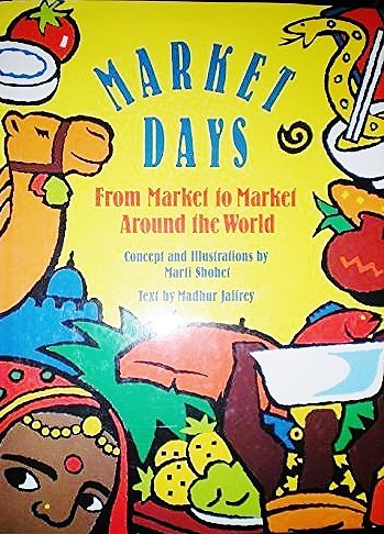 Market Days: From Market to Market Around the World: Shohet, Marti ...