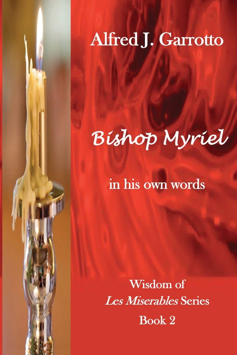Bishop Myriel: In His Own Words (Wisdom of Les Misérables): Garrotto ...