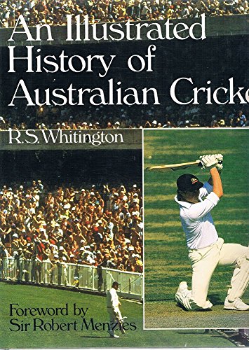 AN ILLUSTRATED HISTORY OF AUSTRALIAN CRICKET: Whitington, R S: Amazon ...