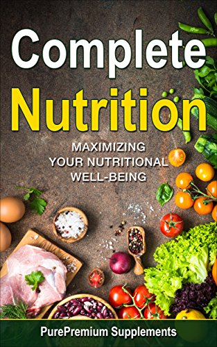 Complete Nutrition: Maximizing your nutritional well-being eBook ...