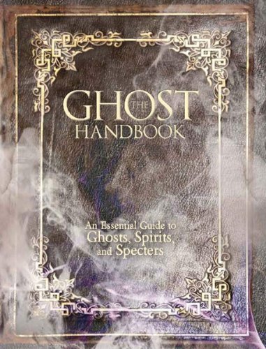 Amazon.com: The Ghost Handbook: An Essential Guide to Ghosts, Spirits ...