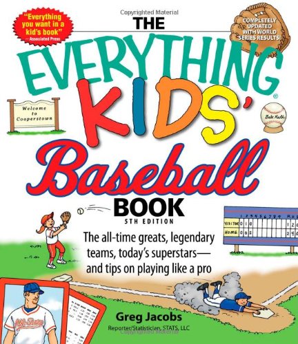 The Everything Kids' Baseball Book: The all-time greats, legendary ...