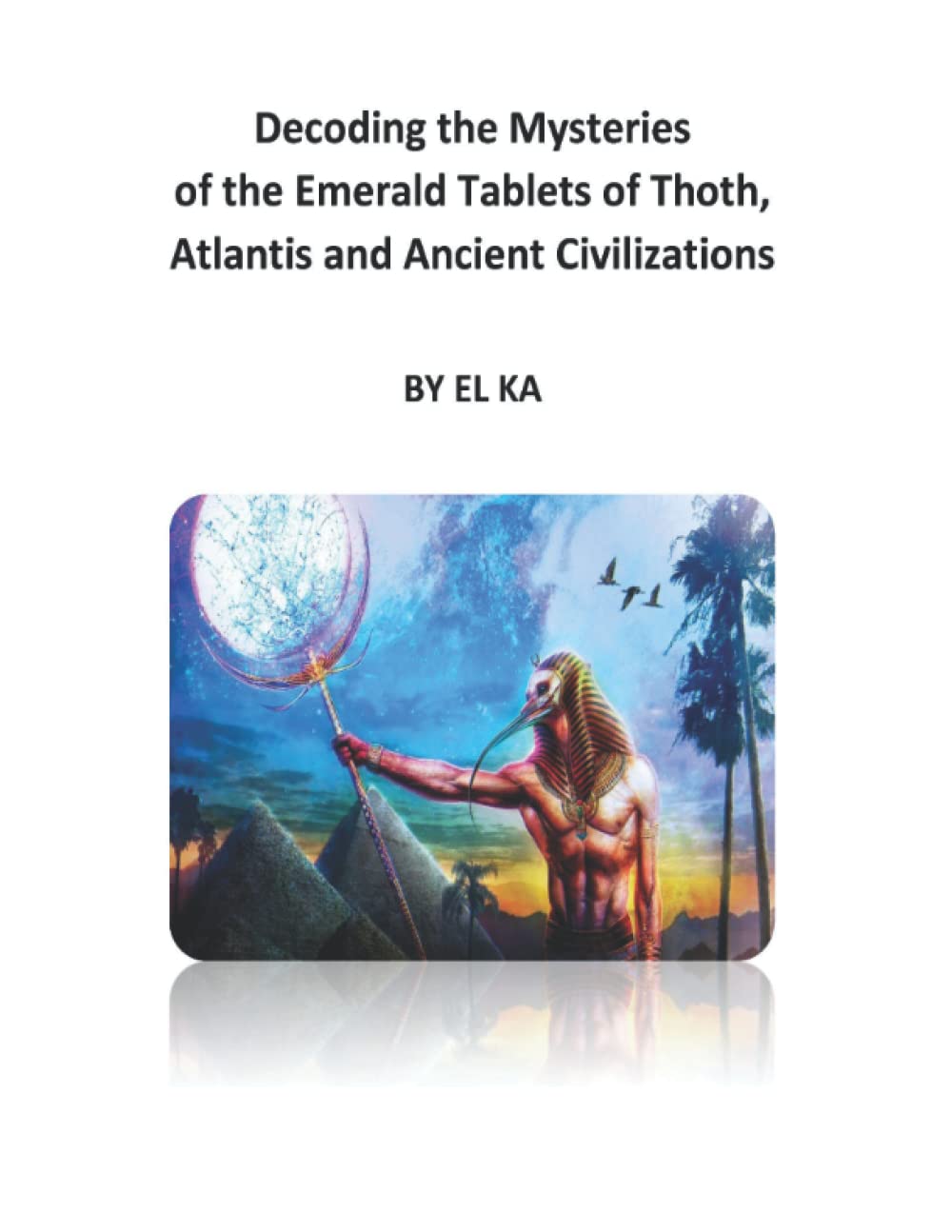 Decoding the Mysteries of the Emerald Tablets of Thoth, Atlantis and ...